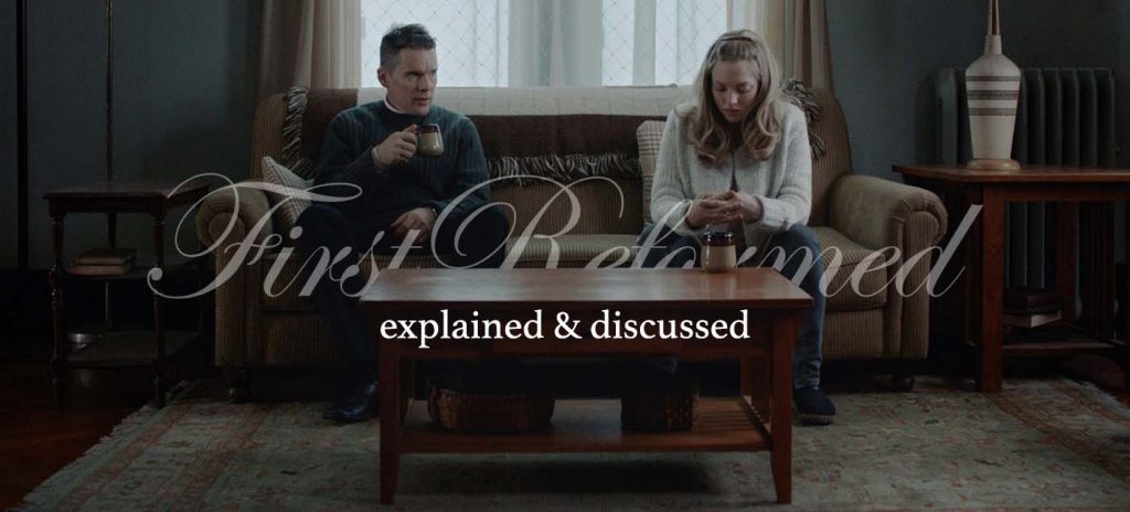 The Movie First Reformed Unpacked and Explained - Taylor Holmes inc.